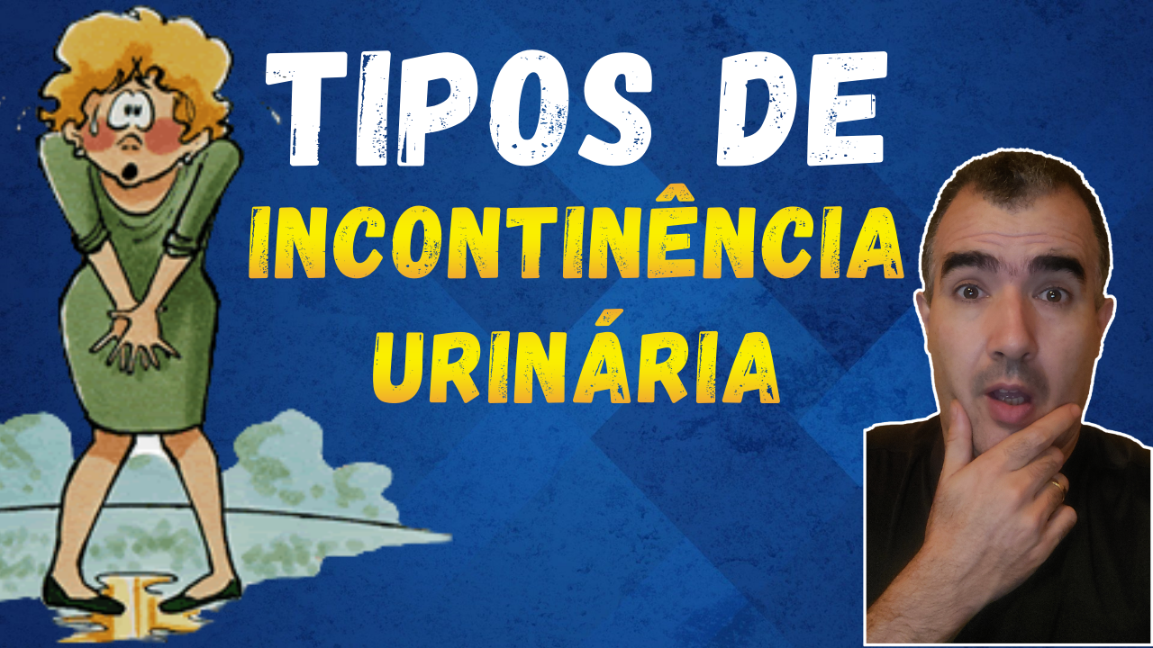 Tipos de INCONTINÊNCIA URINÁRIA: entenda cada um deles - Dr. Lucas ...