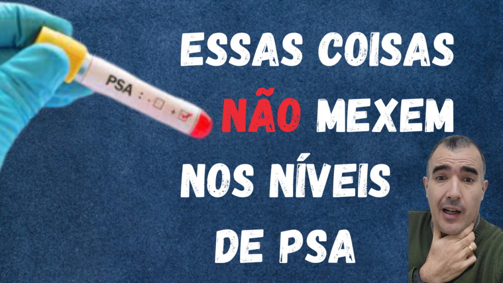 6 fatores que não alteram os níveis de PSA - Dr. Lucas Felipe Gomes ...